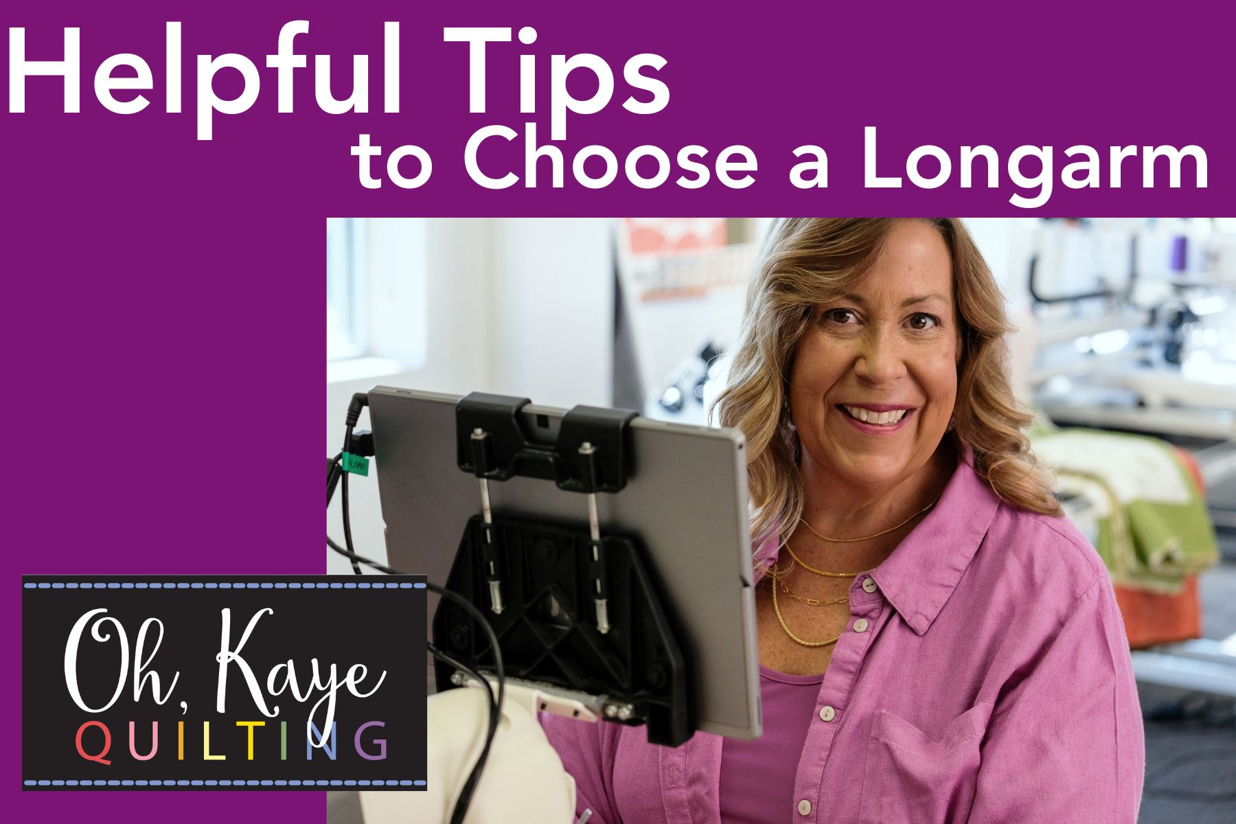 Helpful Tips to Choose a Longarm – Oh Kaye Quilting